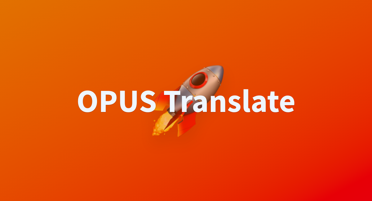 OPUS Translate - a Hugging Face Space by Okhotnik OPUS Translate - a Hugging Face Space by Okhotnik