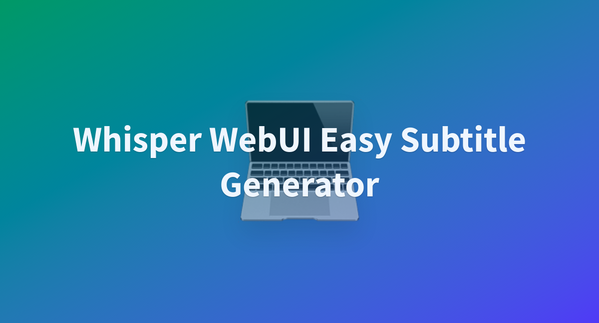 Whisper WebUI Easy Subtitle Generator - a Hugging Face Space by Old-Fat-Boy Whisper WebUI Easy Subtitle Generator - a Hugging Face Space by Old-Fat-Boy
