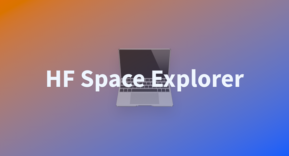 HF Space Explorer - a Hugging Face Space by Omnibus HF Space Explorer - a Hugging Face Space by Omnibus