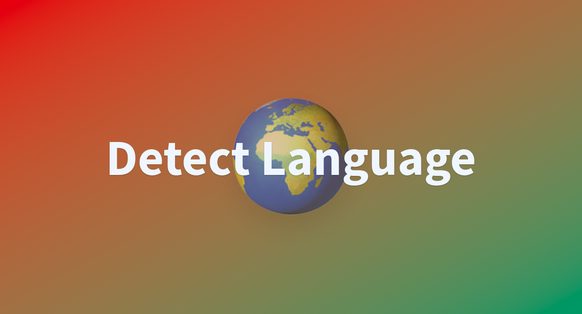 Detect Language - a Hugging Face Space by Omnibus Detect Language - a Hugging Face Space by Omnibus