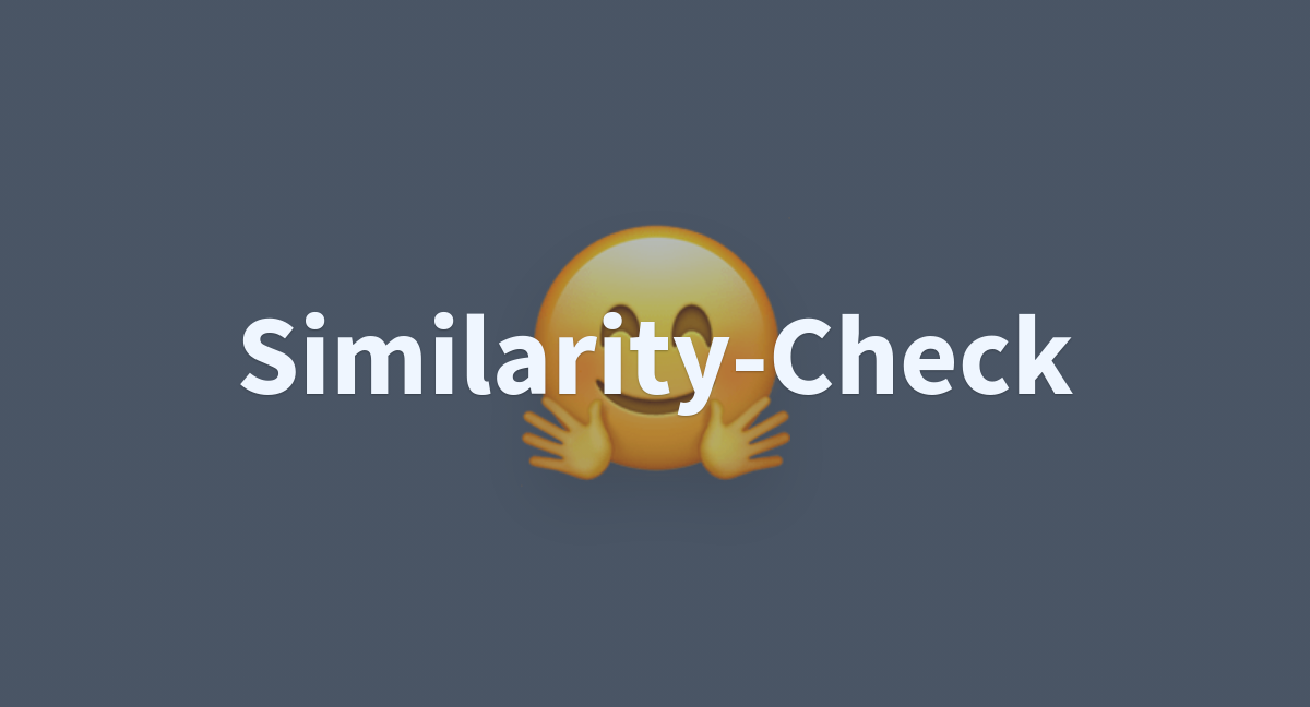 Similarity-Check - a Hugging Face Space by OneFi Similarity-Check - a Hugging Face Space by OneFi
