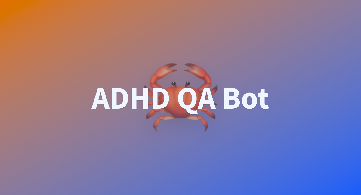 Adhd Qa Bot A Hugging Face Space By Only Mike 0314