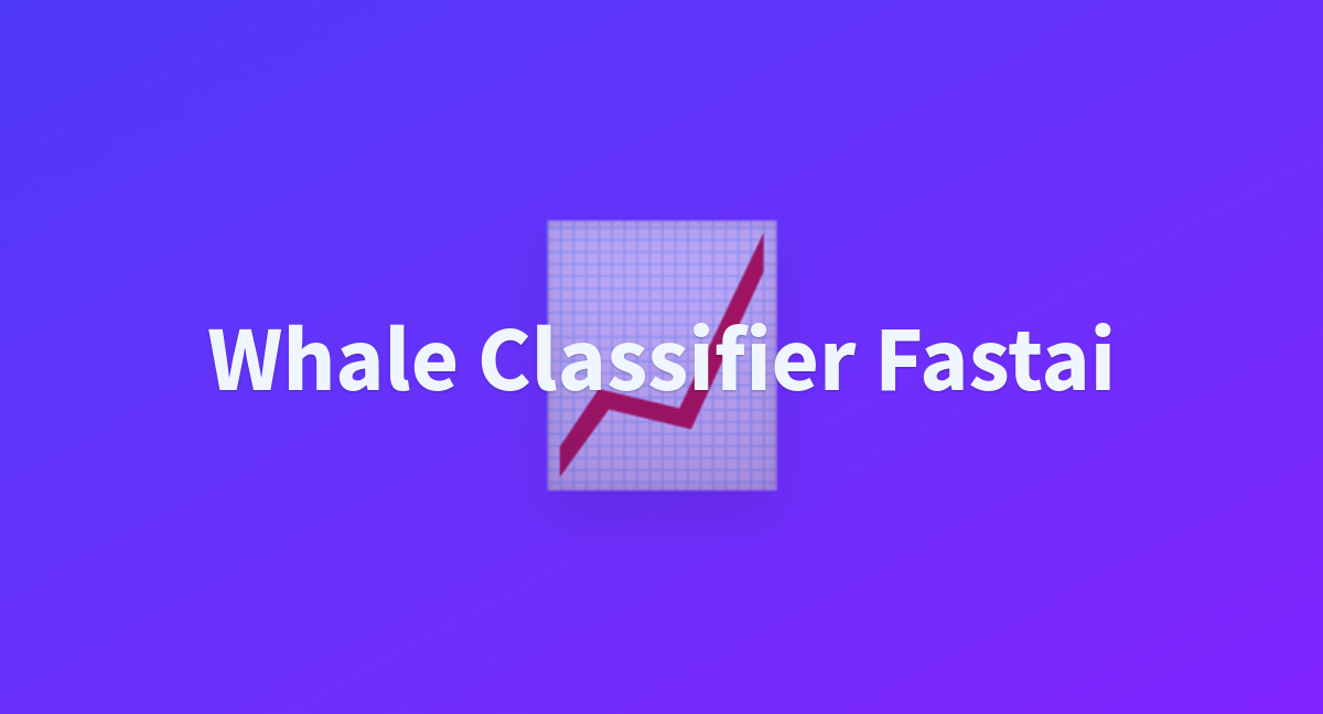 Whale Classifier Fastai - a Hugging Face Space by Owestha Whale Classifier Fastai - a Hugging Face Space by Owestha