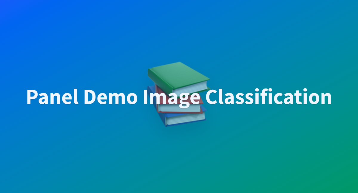 Panel Demo Image Classification - a Hugging Face Space by Panel-Org Panel Demo Image Classification - a Hugging Face Space by Panel-Org