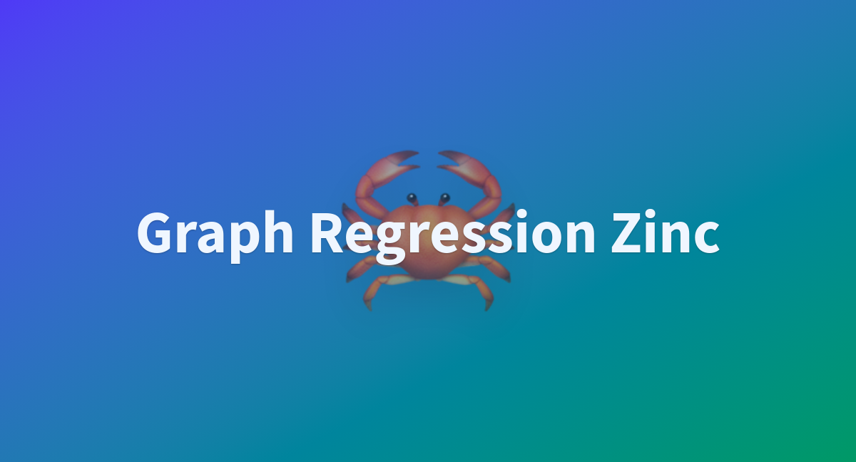 Graph Regression Zinc - a Hugging Face Space by PedroLancharesSanchez Graph Regression Zinc - a Hugging Face Space by PedroLancharesSanchez