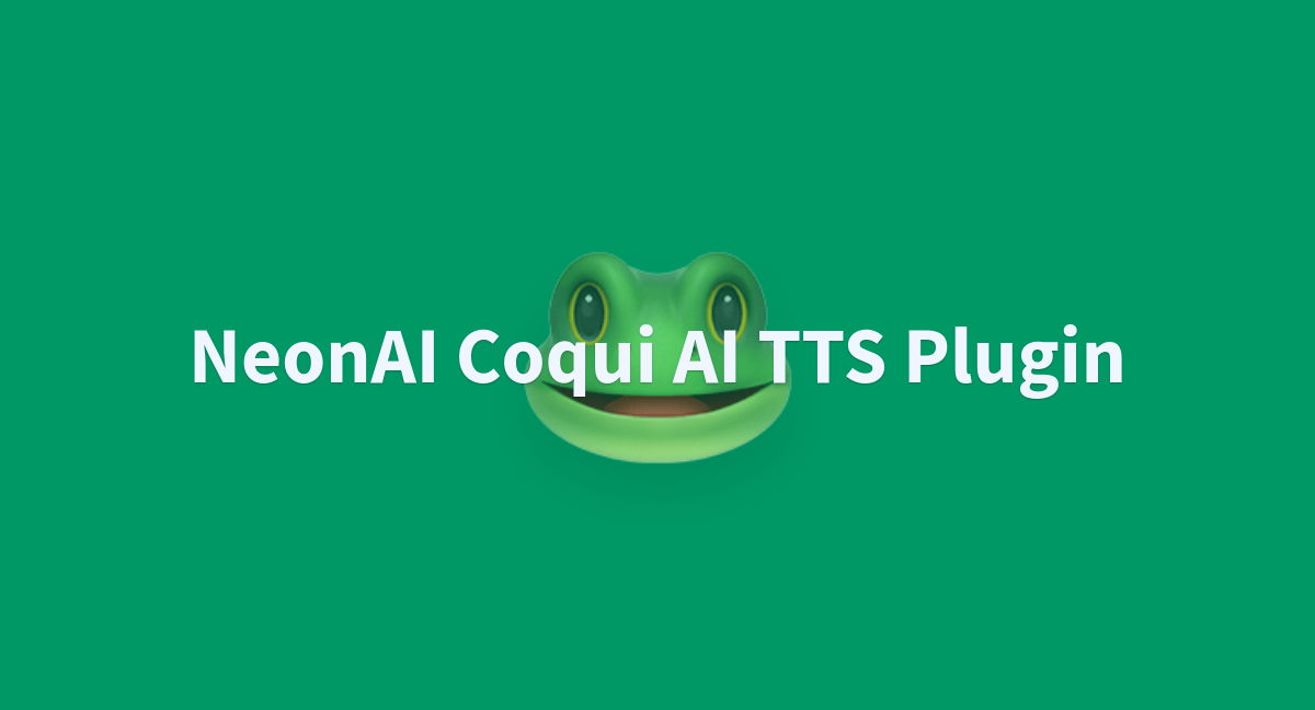 NeonAI Coqui AI TTS Plugin - a Hugging Face Space by PeepDaSlan9 NeonAI Coqui AI TTS Plugin - a Hugging Face Space by PeepDaSlan9
