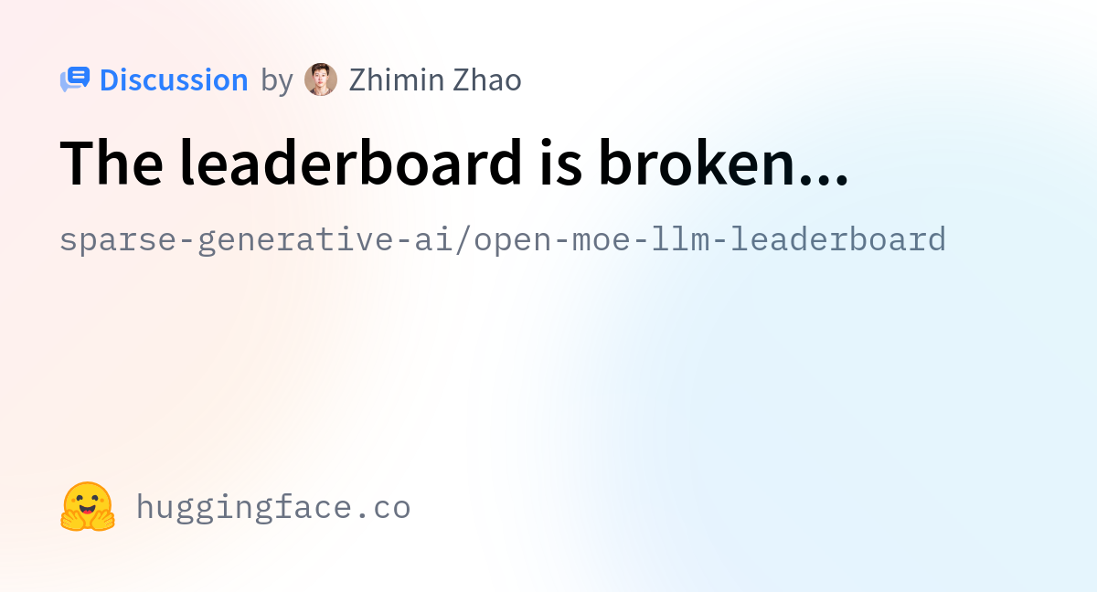 PingAndPasquale/MOE-LLM-GPU-Poor-Leaderboard · The leaderboard is broken... PingAndPasquale/MOE-LLM-GPU-Poor-Leaderboard · The leaderboard is broken...