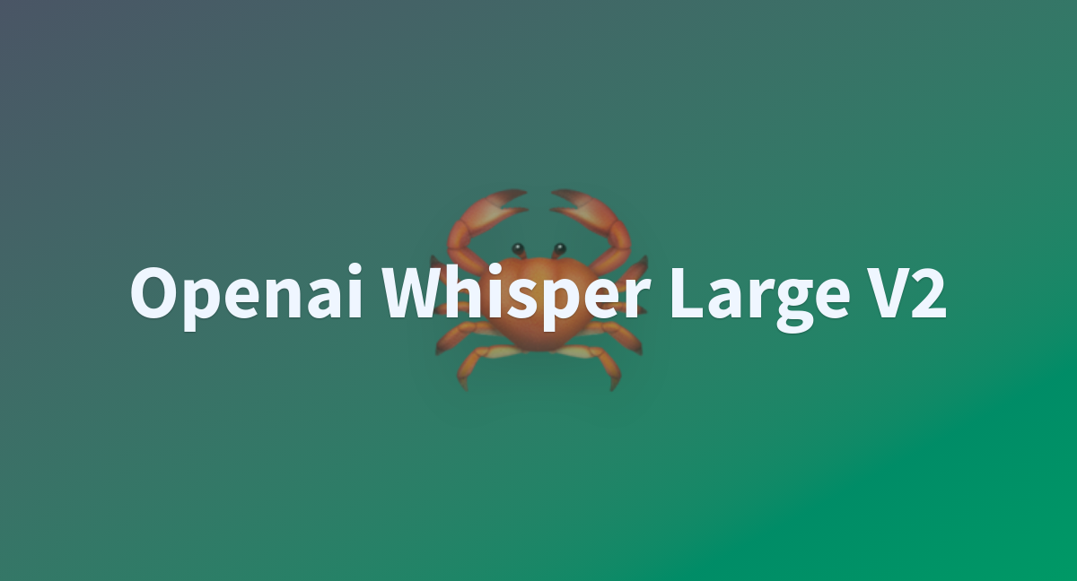 PipFoweraker/openai-whisper-large-v2 at main PipFoweraker/openai-whisper-large-v2 at main
