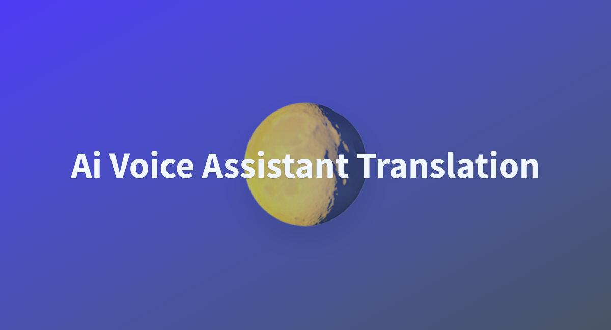 Ai Voice Assistant Translation - a Hugging Face Space by Prasanth11072003 Ai Voice Assistant Translation - a Hugging Face Space by Prasanth11072003