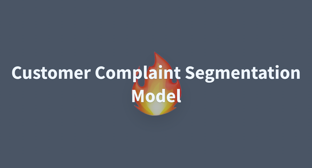 Customer Complaint Segmentation Model - a Hugging Face Space by ... Customer Complaint Segmentation Model - a Hugging Face Space by ...