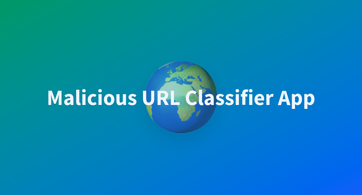 Malicious URL Classifier App - a Hugging Face Space by QOhemaa Malicious URL Classifier App - a Hugging Face Space by QOhemaa