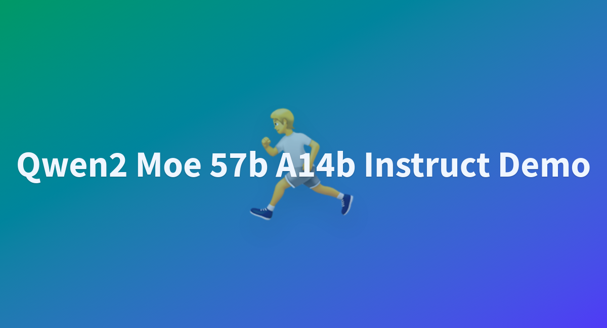 Qwen2 Moe 57b A14b Instruct Demo - a Hugging Face Space by Qwen Qwen2 Moe 57b A14b Instruct Demo - a Hugging Face Space by Qwen