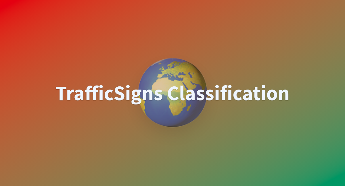 TrafficSigns Classification - a Hugging Face Space by Rae1230 TrafficSigns Classification - a Hugging Face Space by Rae1230