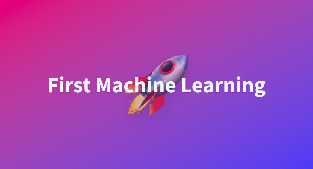 First Machine Learning - a Hugging Face Space by Rahardiansyah First Machine Learning - a Hugging Face Space by Rahardiansyah