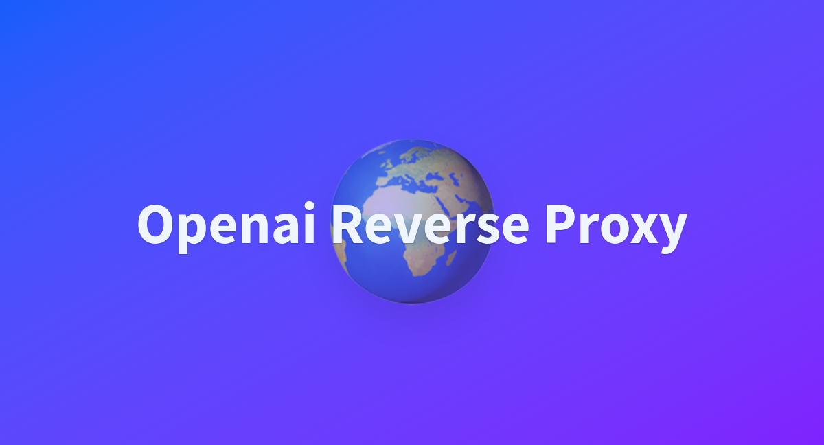 Openai Reverse Proxy - a Hugging Face Space by Raizeen Openai Reverse Proxy - a Hugging Face Space by Raizeen