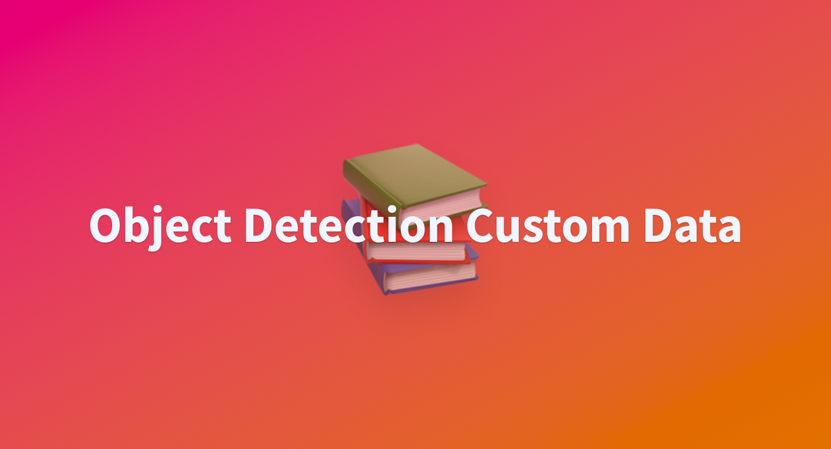 Object Detection Custom Data A Hugging Face Space By Ramendra