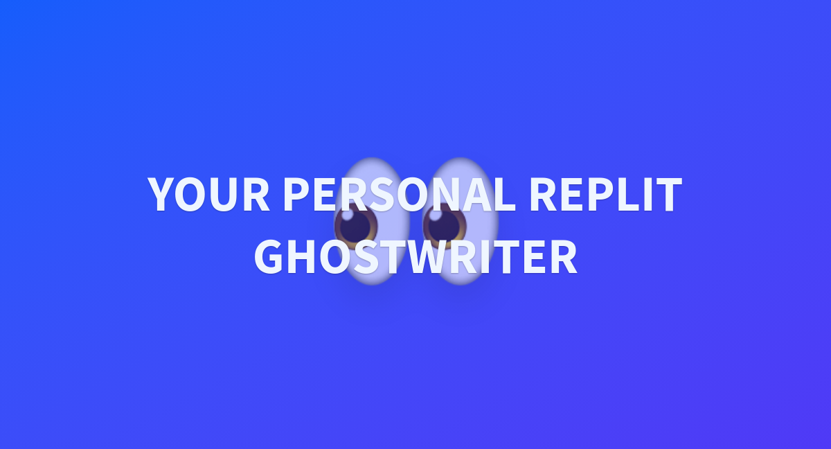 YOUR PERSONAL REPLIT GHOSTWRITER - a Hugging Face Space by Ramesh-vani YOUR PERSONAL REPLIT GHOSTWRITER - a Hugging Face Space by Ramesh-vani