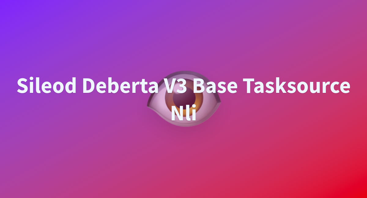 Sileod Deberta V3 Base Tasksource Nli - a Hugging Face Space by RangiLyu Sileod Deberta V3 Base Tasksource Nli - a Hugging Face Space by RangiLyu