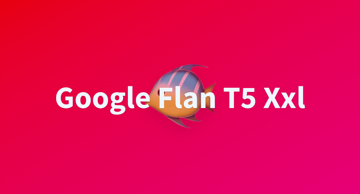Google Flan T5 Xxl - a Hugging Face Space by RavdeepA Google Flan T5 Xxl - a Hugging Face Space by RavdeepA