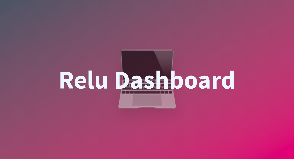 Relu Dashboard - a Hugging Face Space by ReluCompany Relu Dashboard - a Hugging Face Space by ReluCompany