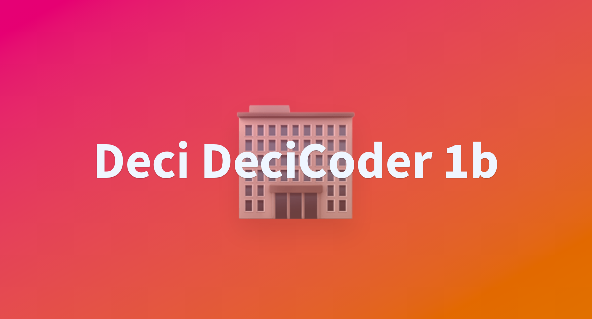 Deci Decicoder 1b A Hugging Face Space By Rfilippelli