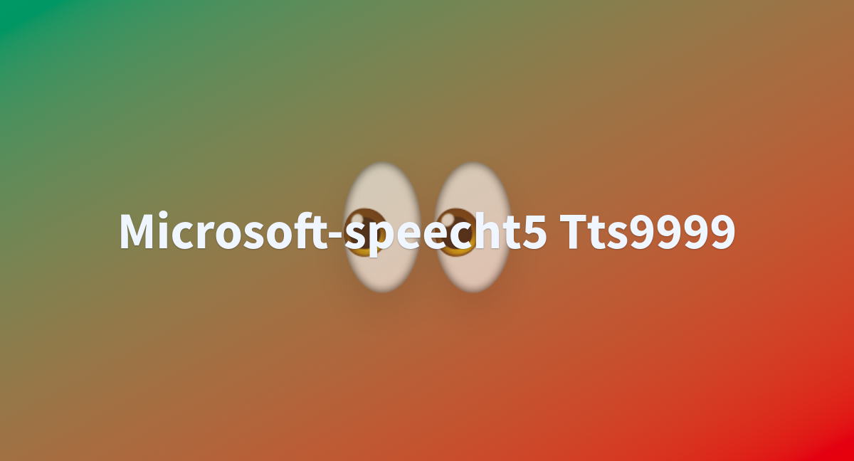Microsoft-speecht5 Tts9999 - a Hugging Face Space by Rishi009 Microsoft-speecht5 Tts9999 - a Hugging Face Space by Rishi009