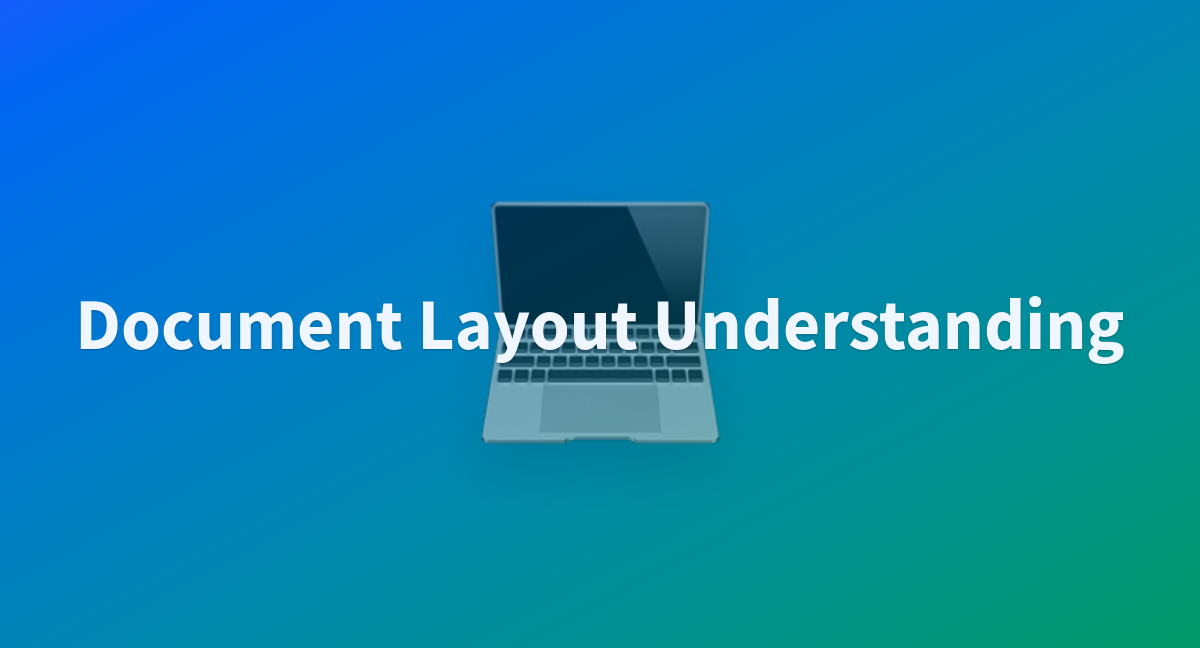 Document Layout Understanding - a Hugging Face Space by Rishub Document Layout Understanding - a Hugging Face Space by Rishub