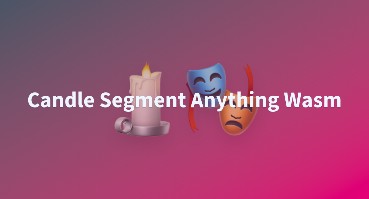 Candle Segment Anything Wasm - a Hugging Face Space by RobinsAIWorld Candle Segment Anything Wasm - a Hugging Face Space by RobinsAIWorld