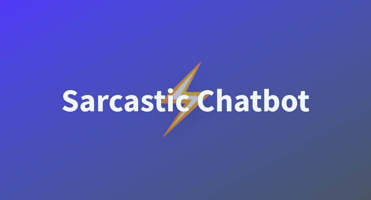 Sarcastic Chatbot - a Hugging Face Space by RohanHBTU Sarcastic Chatbot - a Hugging Face Space by RohanHBTU