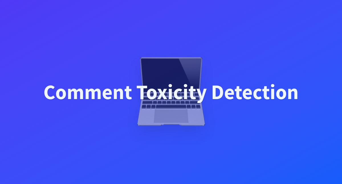 Comment Toxicity Detection - a Hugging Face Space by RohithMidigudla Comment Toxicity Detection - a Hugging Face Space by RohithMidigudla