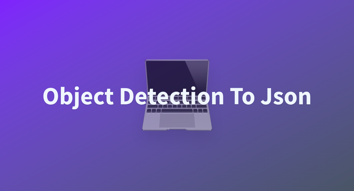 Object Detection To Json A Hugging Face Space By Ryan Pham 1393