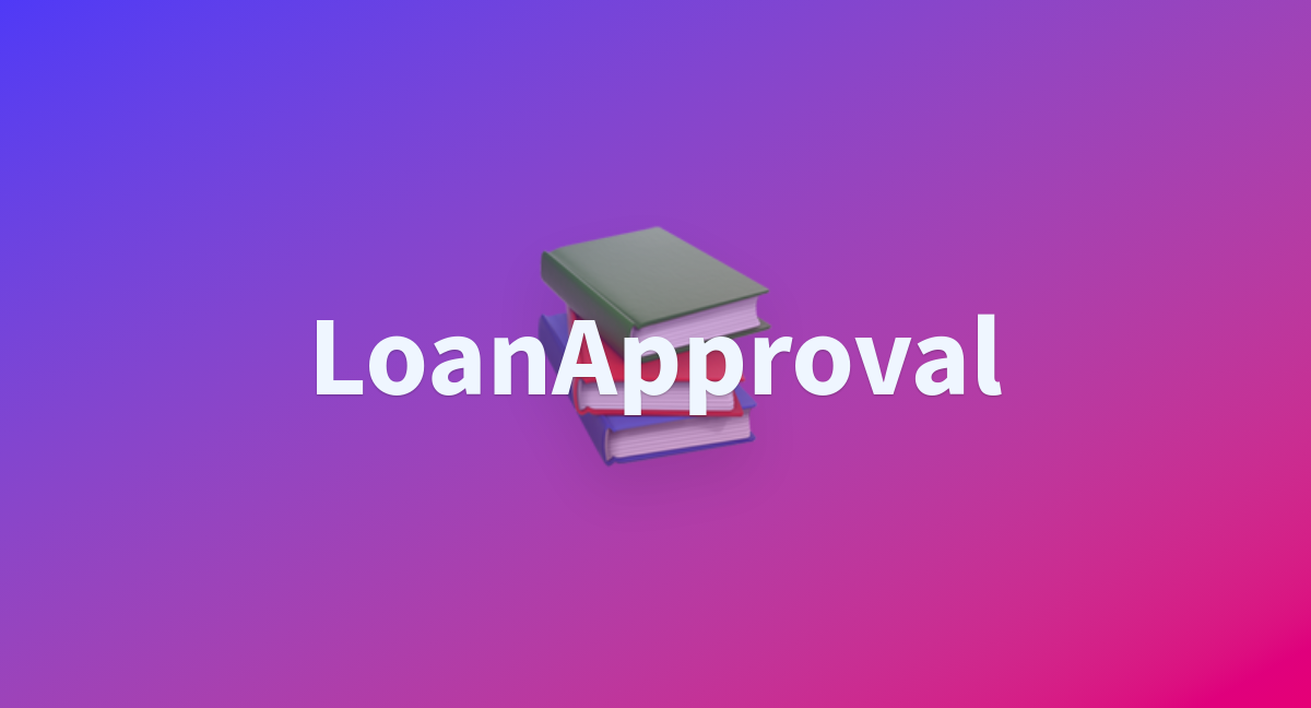 LoanApproval - a Hugging Face Space by SGVKE LoanApproval - a Hugging Face Space by SGVKE