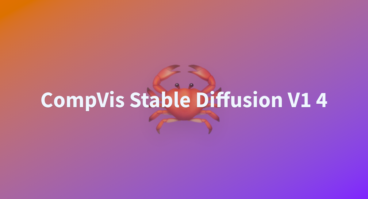 CompVis Stable Diffusion V1 4 - a Hugging Face Space by SQSora CompVis Stable Diffusion V1 4 - a Hugging Face Space by SQSora