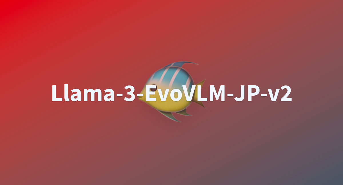 Llama-3-EvoVLM-JP-v2 - a Hugging Face Space by SakanaAI Llama-3-EvoVLM-JP-v2 - a Hugging Face Space by SakanaAI