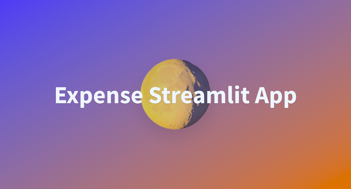 Expense Streamlit App - a Hugging Face Space by SakshithBillava Expense Streamlit App - a Hugging Face Space by SakshithBillava