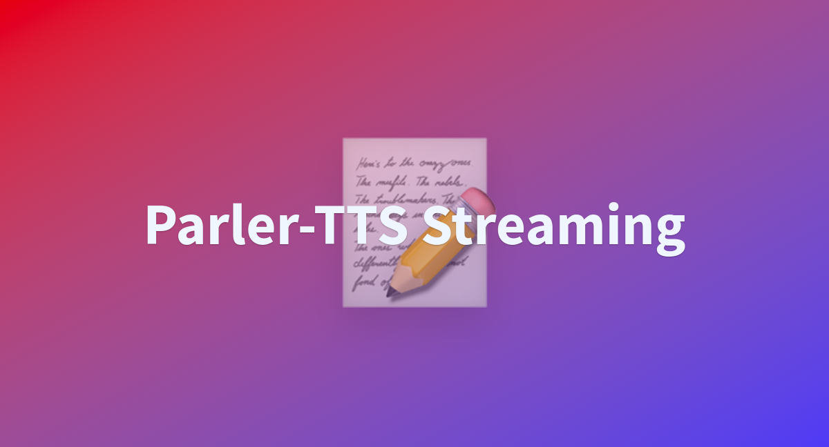 Parler-TTS Streaming - a Hugging Face Space by SalexAI Parler-TTS Streaming - a Hugging Face Space by SalexAI