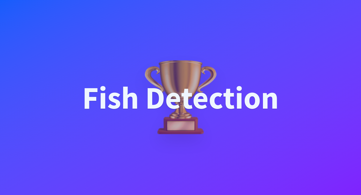 Fish Detection - a Hugging Face Space by SalmanR Fish Detection - a Hugging Face Space by SalmanR