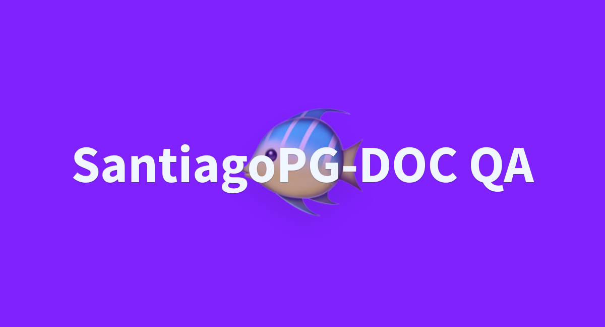 SantiagoPG-DOC QA - a Hugging Face Space by SantiagoPG SantiagoPG-DOC QA - a Hugging Face Space by SantiagoPG