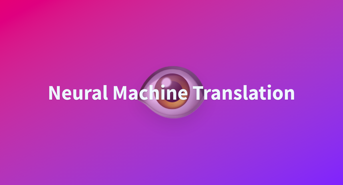 Neural Machine Translation - a Hugging Face Space by Saptarshi003 Neural Machine Translation - a Hugging Face Space by Saptarshi003