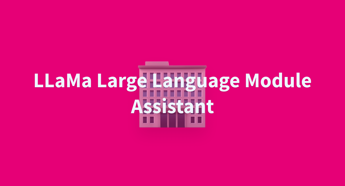 LLaMa Large Language Module Assistant - a Hugging Face Space by Satyam ... LLaMa Large Language Module Assistant - a Hugging Face Space by Satyam ...