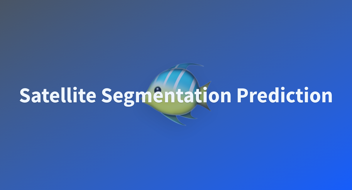 Satellite Segmentation Prediction - a Hugging Face Space by SaurabhD Satellite Segmentation Prediction - a Hugging Face Space by SaurabhD