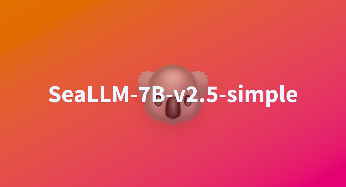SeaLLM-7B-v2.5-simple - a Hugging Face Space by SeaLLMs SeaLLM-7B-v2.5-simple - a Hugging Face Space by SeaLLMs