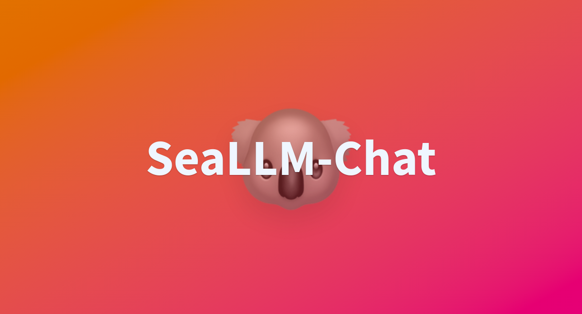 SeaLLM-Chat - a Hugging Face Space by SeaLLMs SeaLLM-Chat - a Hugging Face Space by SeaLLMs