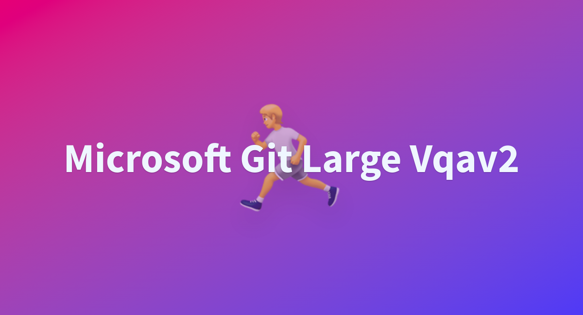 Microsoft Git Large Vqav2 - a Hugging Face Space by SeoJunn Microsoft Git Large Vqav2 - a Hugging Face Space by SeoJunn