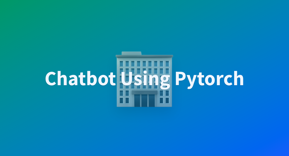 app.py · ShAnSantosh/Chatbot_Using_Pytorch at main app.py · ShAnSantosh/Chatbot_Using_Pytorch at main