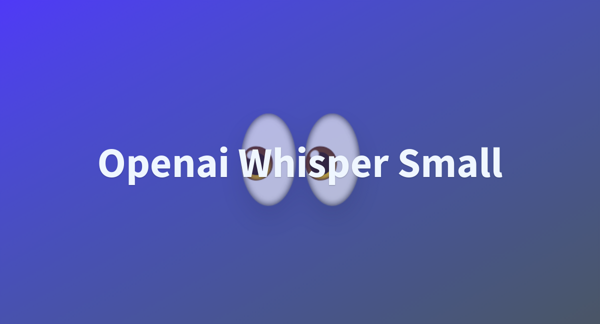 Openai Whisper Small - a Hugging Face Space by Shamlan321 Openai Whisper Small - a Hugging Face Space by Shamlan321