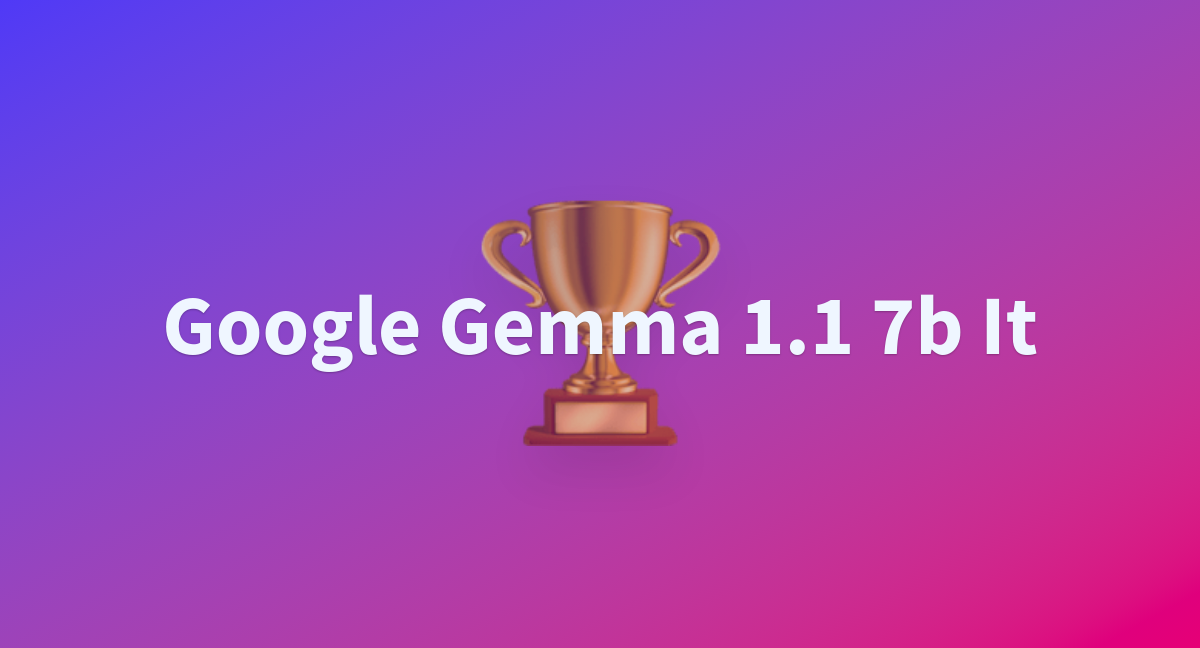 Google Gemma 1.1 7b It - a Hugging Face Space by Shankarm08 Google Gemma 1.1 7b It - a Hugging Face Space by Shankarm08