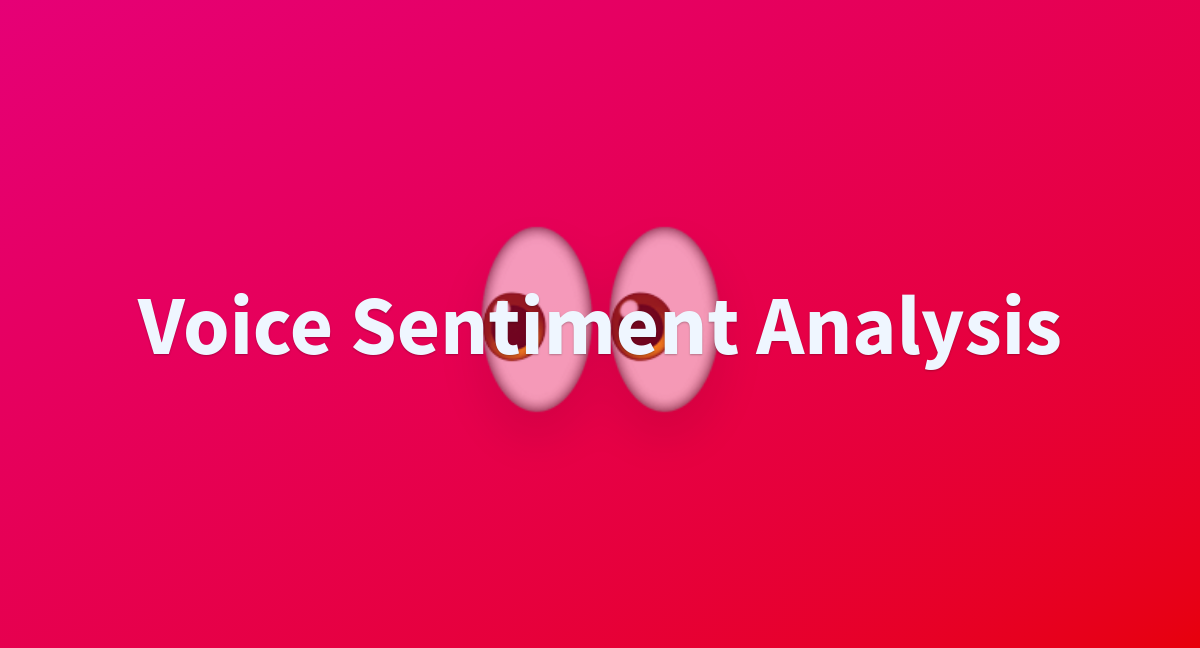 Voice Sentiment Analysis - a Hugging Face Space by Shankhdhar Voice Sentiment Analysis - a Hugging Face Space by Shankhdhar