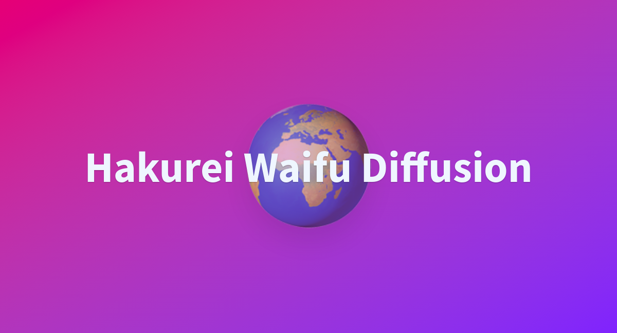 Hakurei Waifu Diffusion - a Hugging Face Space by Shusiii Hakurei Waifu Diffusion - a Hugging Face Space by Shusiii