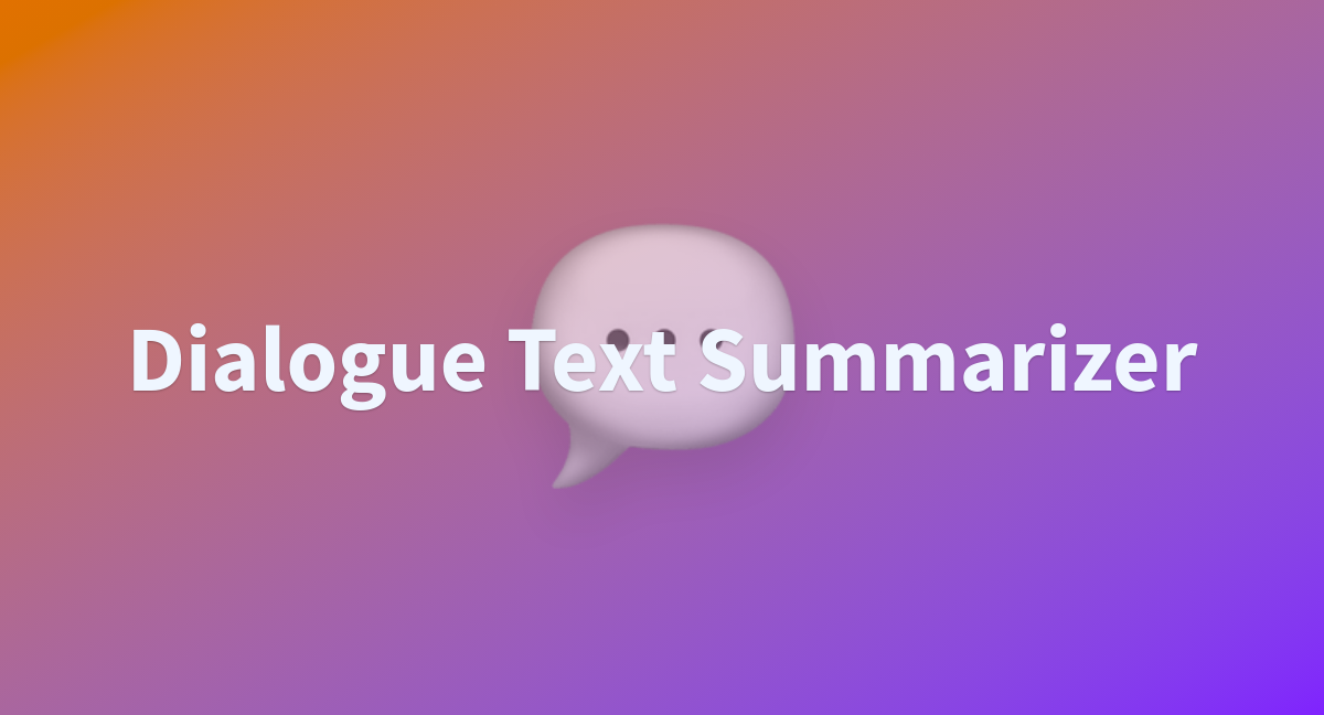 Sibinraj/dialogue_Text_Summarizer at main Sibinraj/dialogue_Text_Summarizer at main